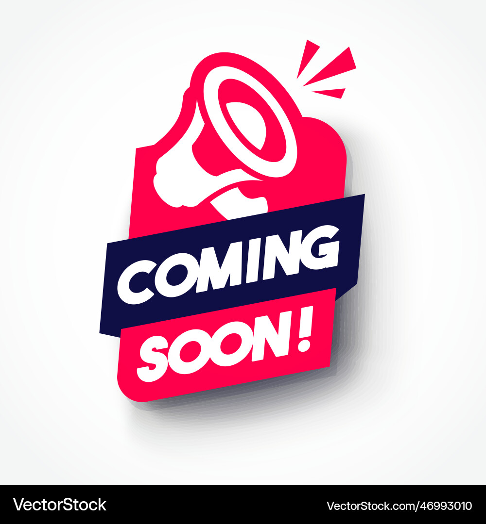 Dynamic label with megaphone and text coming soon Vector Image
