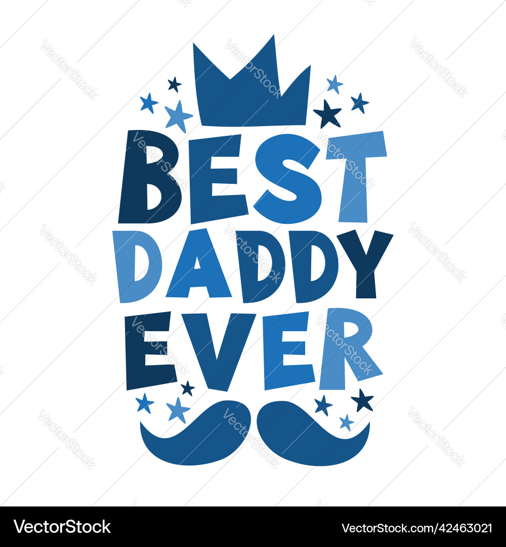 Best daddy ever - happy greeting with crown Vector Image