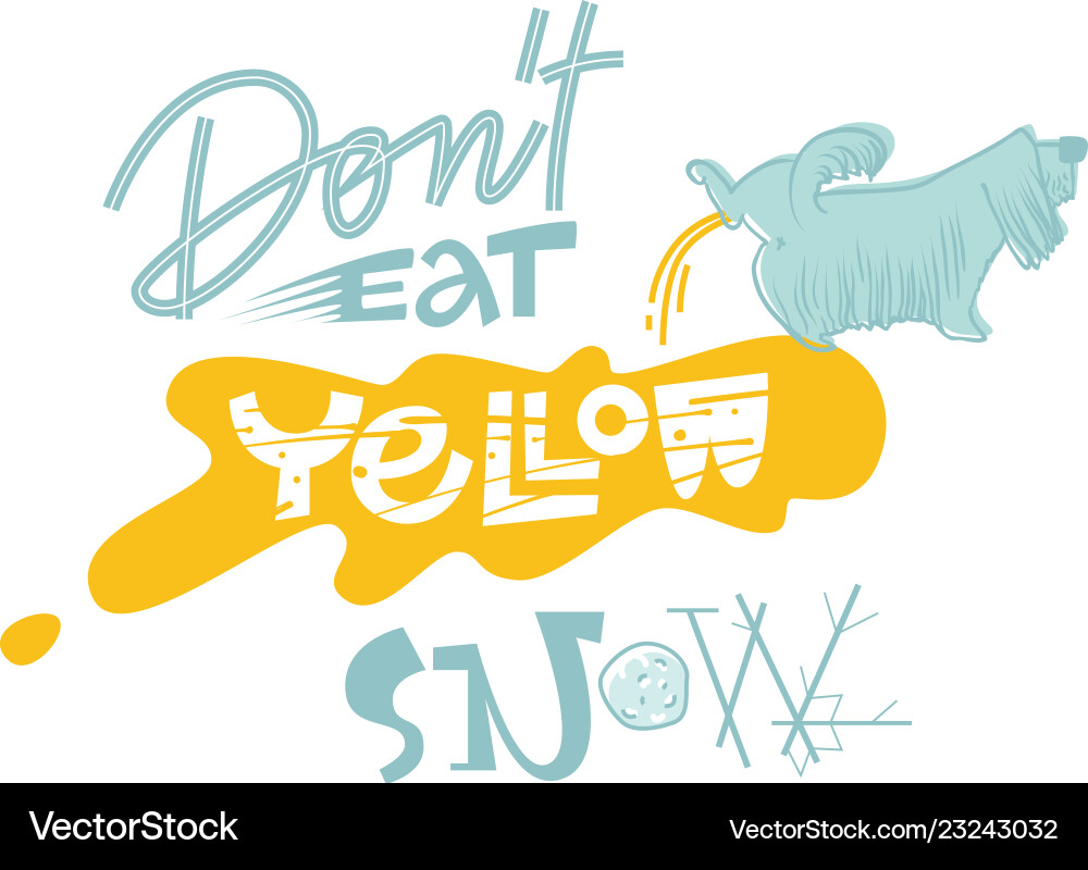 Dont eat yellow snow lettering Royalty Free Vector Image