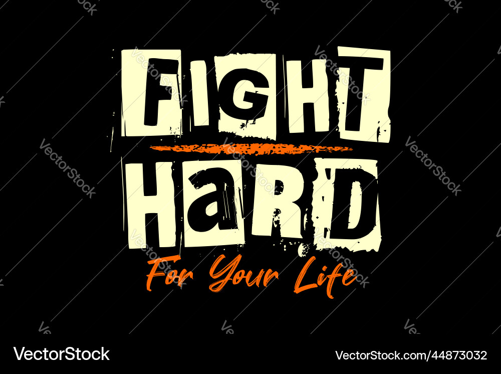 Fight hard typography design quotes t shirts Vector Image