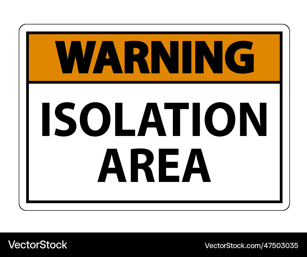 Warning isolation area sign isolate on white Vector Image