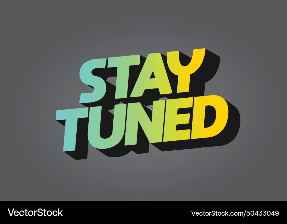 Stay tuned text effect in eye catching color Vector Image