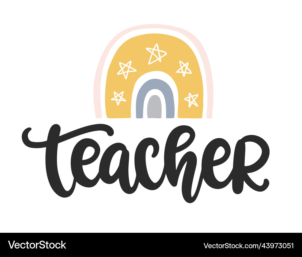 Teacher hand written lettering with cute rainbow Vector Image