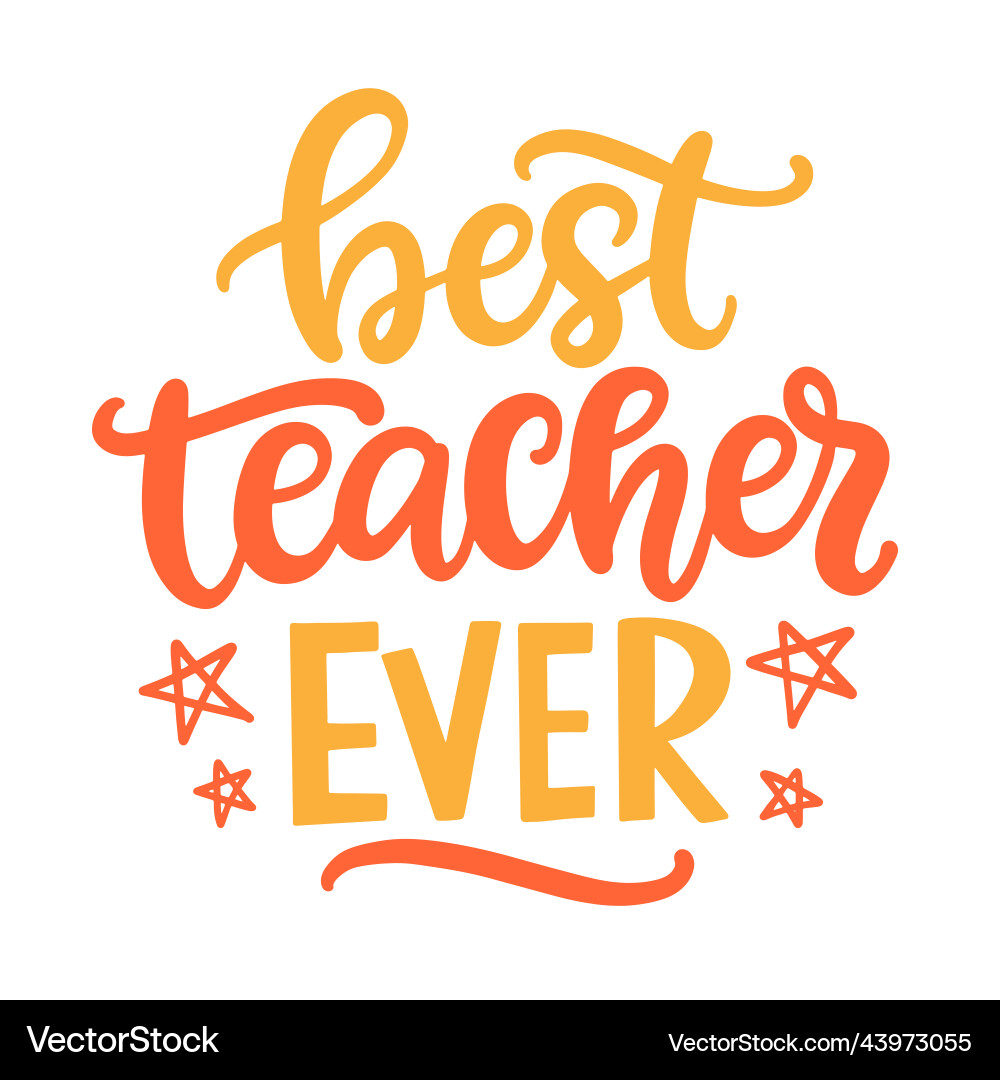 Best teacher ever hand written lettering Vector Image
