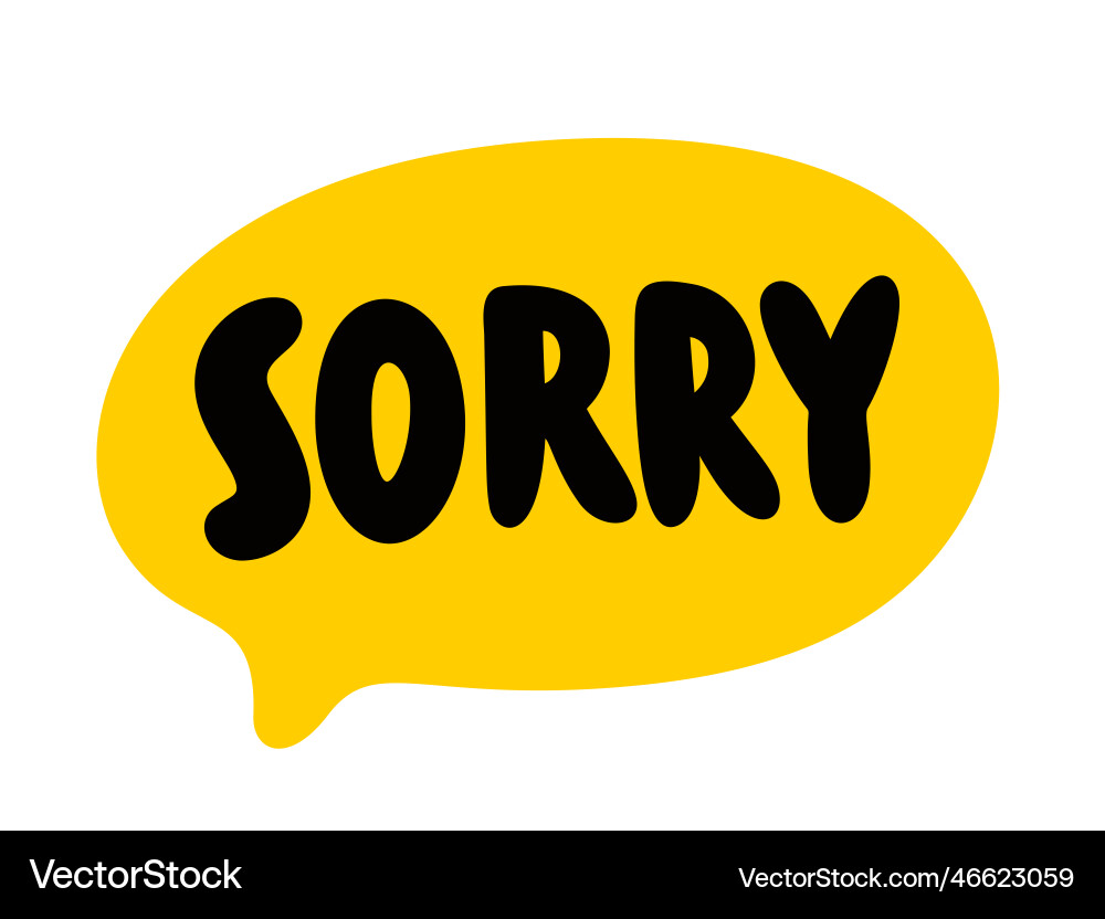 Sorry speech bubble apology quote word Royalty Free Vector