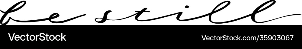 Be still in hand lettering Royalty Free Vector Image