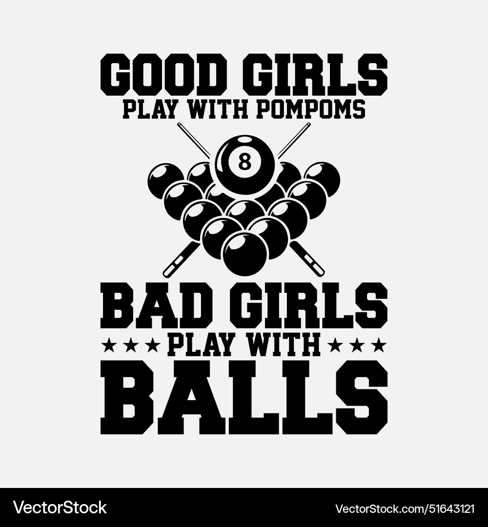 Good girls bad pool player billiards funny Vector Image
