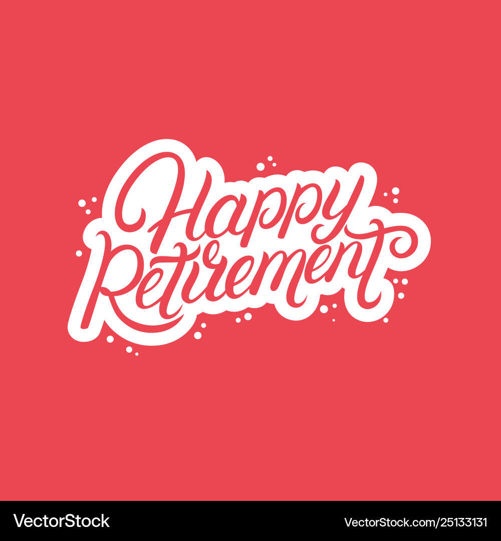 Happy retirement hand written lettering Royalty Free Vector