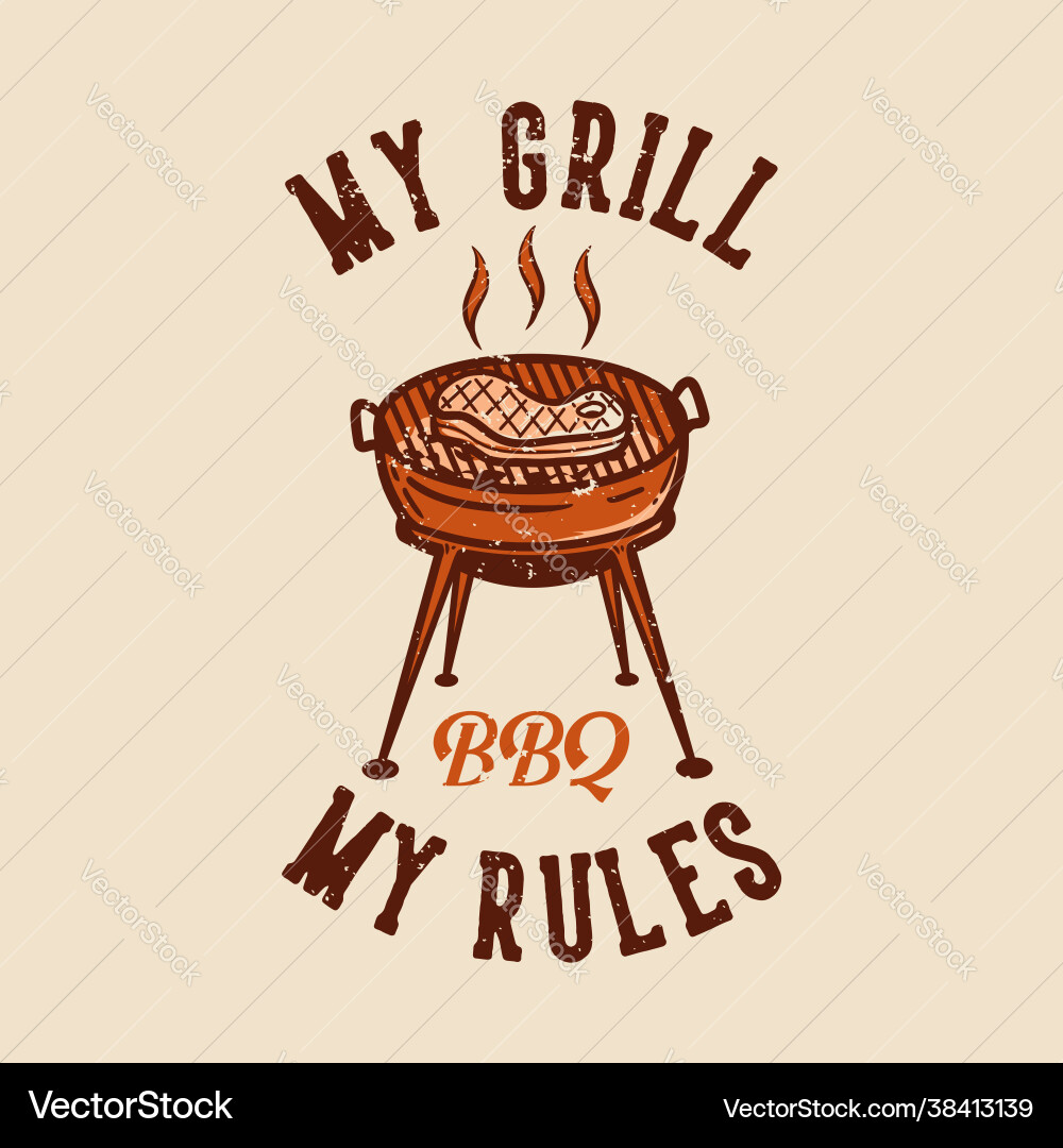 T-shirt design my grill rules bbq with grilled Vector Image