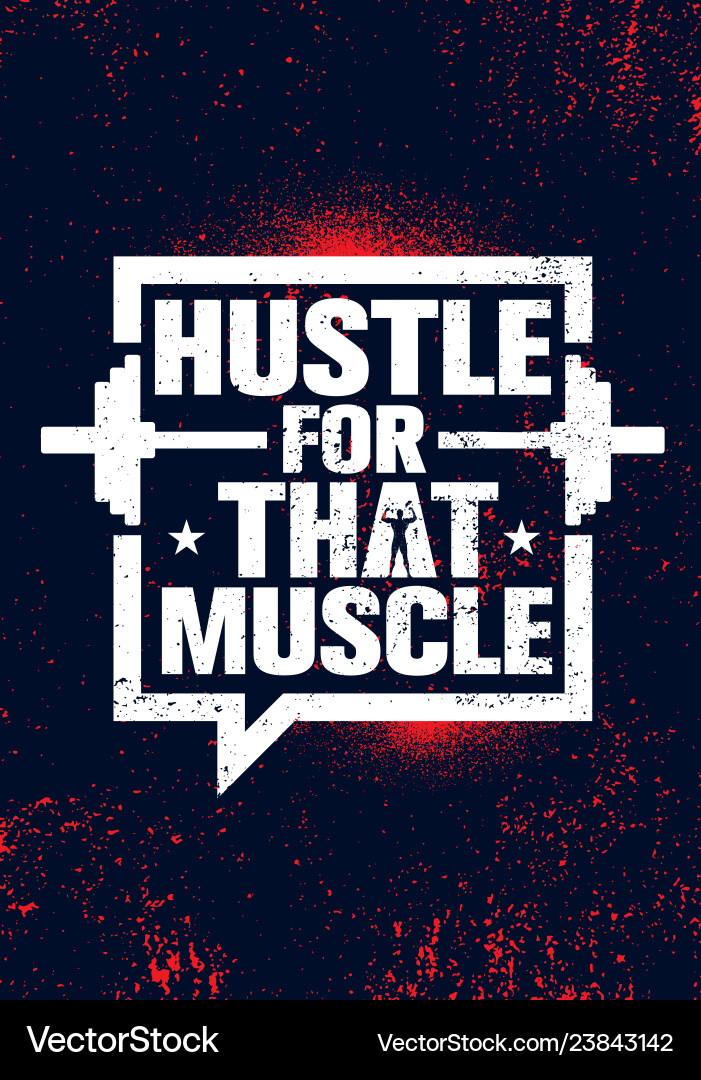 Hustle for that muscle inspiring workout Vector Image