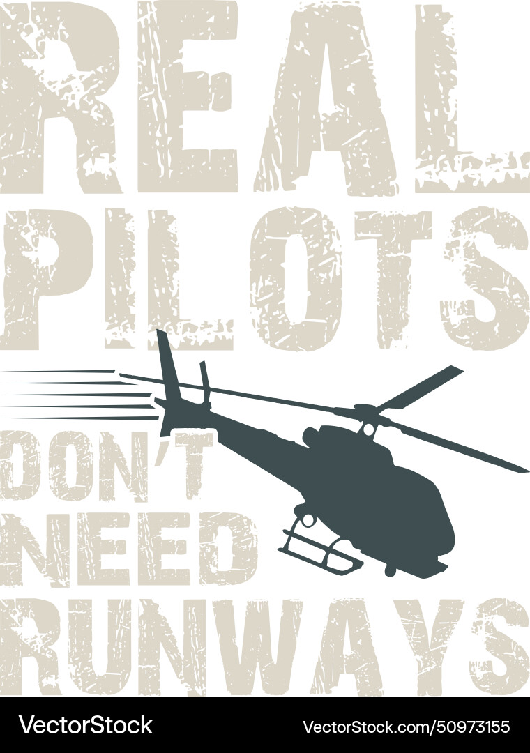 Aviation real pilots dont need runways helicopter Vector Image