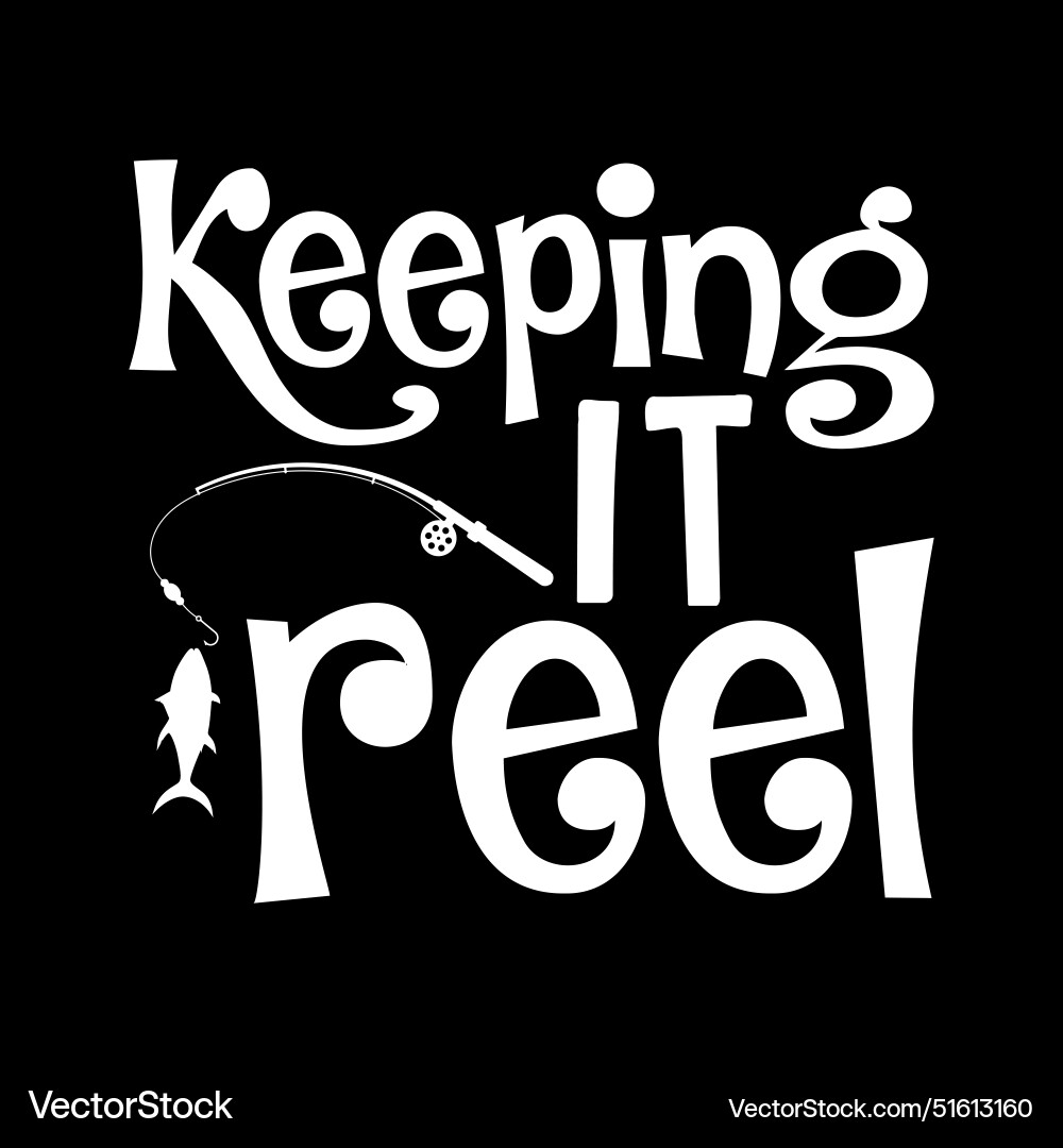 Keeping it reel Royalty Free Vector Image - VectorStock
