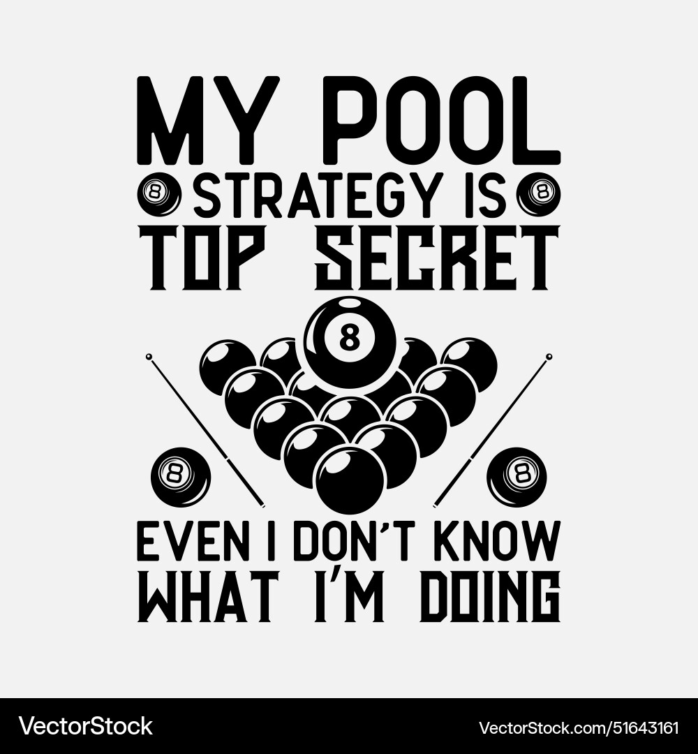 My pool strategy is top secret even i dont know b Vector Image