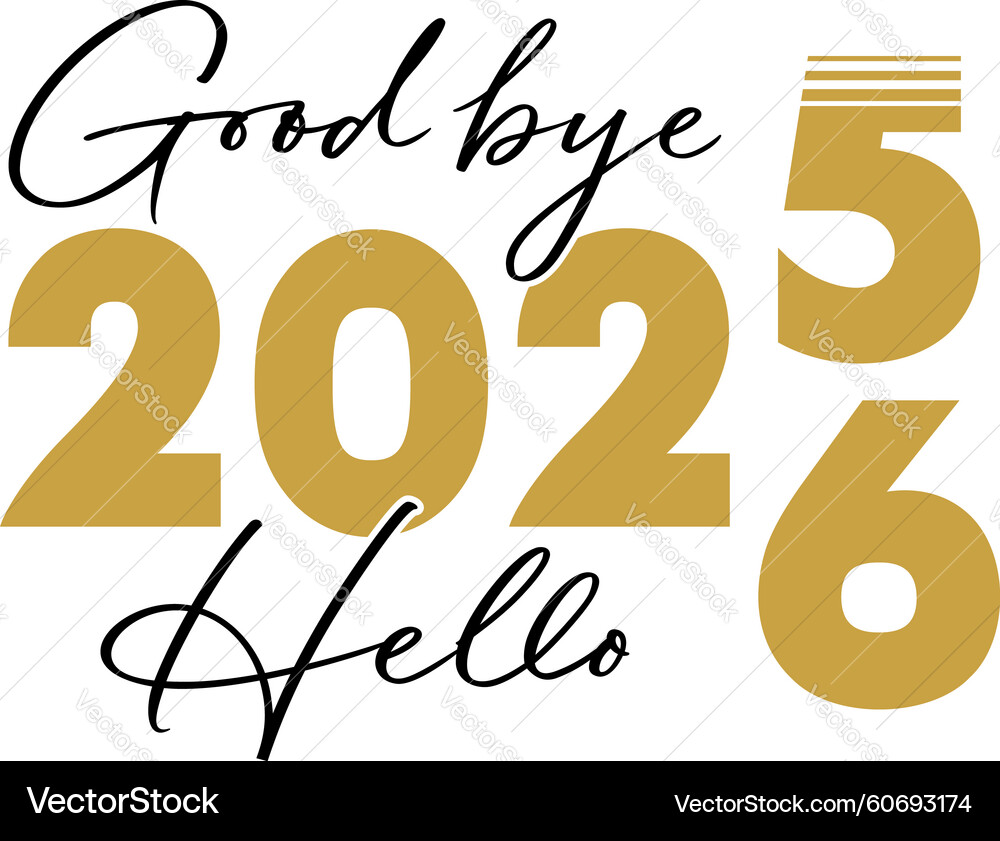 Gold Numbers: Goodbye 2025, Hello 2026 – Royalty-Free Vector | VectorStock