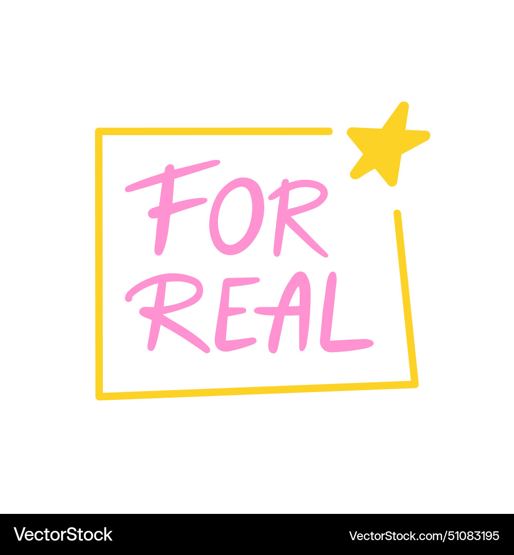 For real - a modern slang phrase word meaning Vector Image
