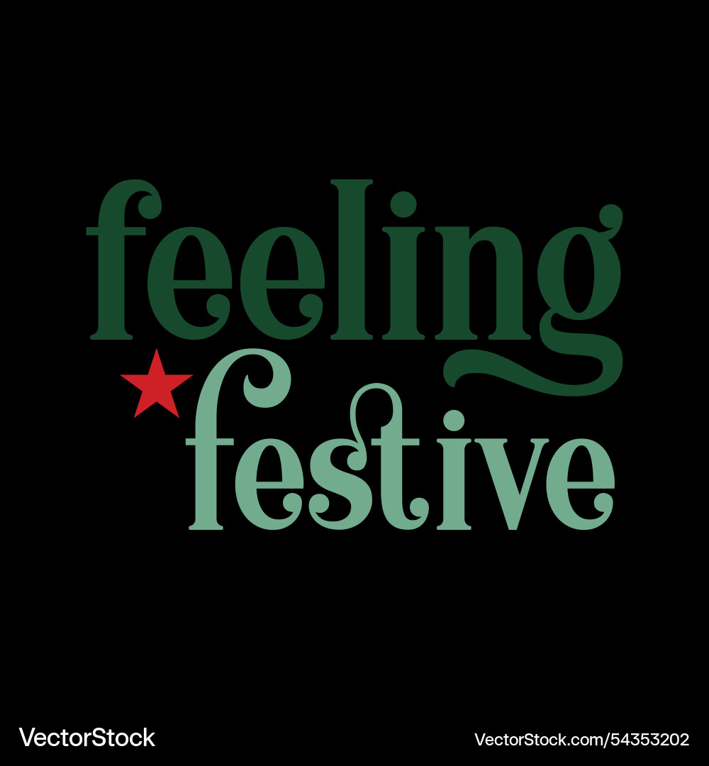 Feeling festive svg Royalty Free Vector Image - VectorStock
