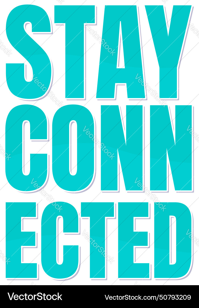 Stay connected aesthetic lettering design Vector Image