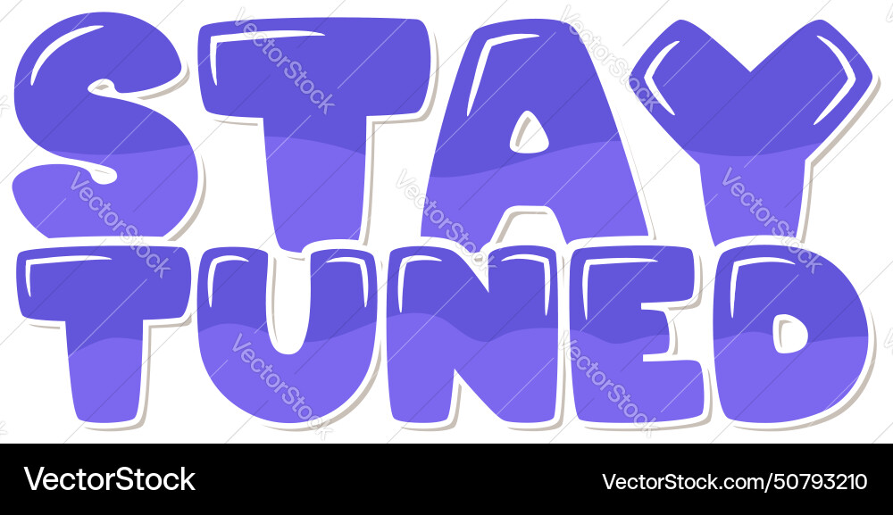 Stay tuned aesthetic lettering design Royalty Free Vector
