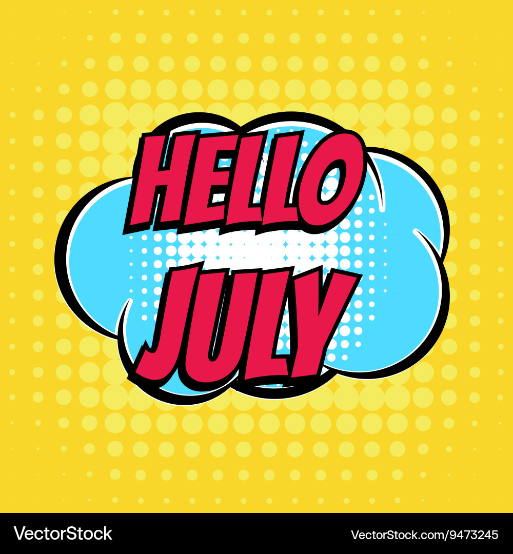 Hello july comic book bubble text retro style Vector Image