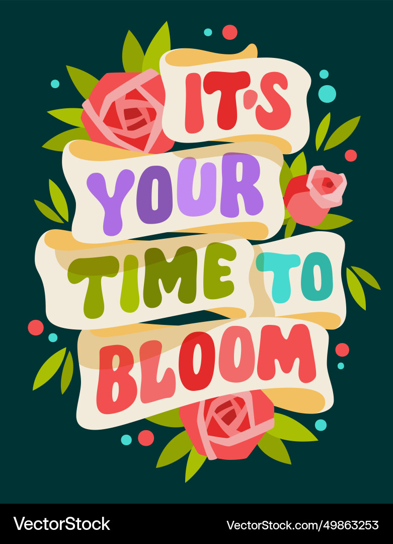 Its your time to bloom design template Royalty Free Vector
