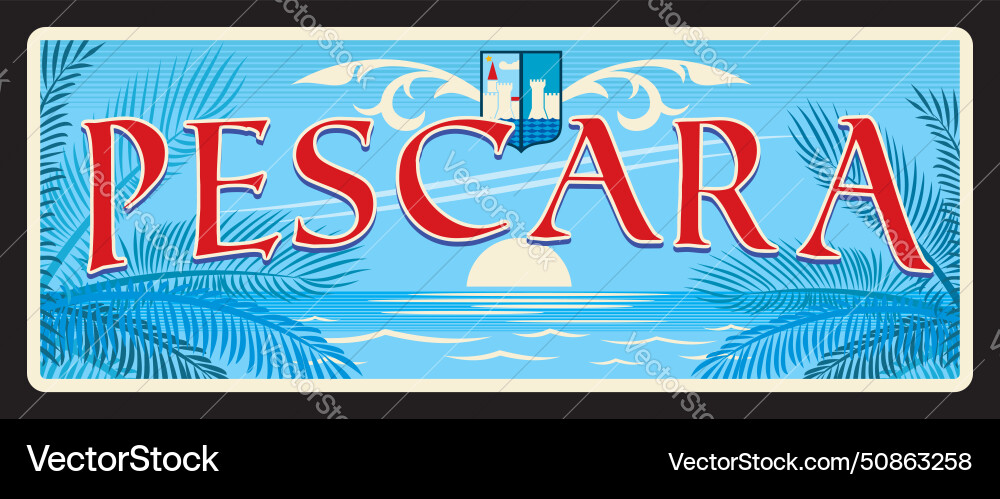 Pescara italian city tin sign retro travel plate Vector Image