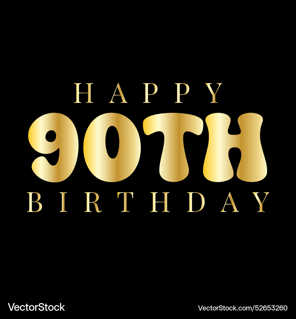 Happy 90th birthday gold design on black Vector Image