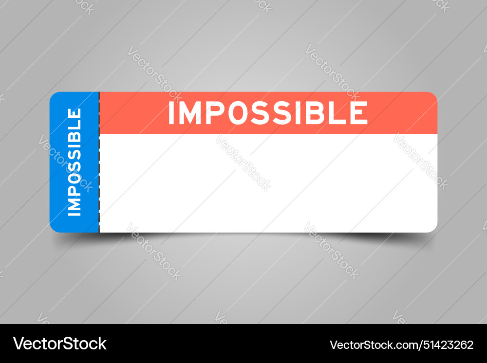 Blue and orange color ticket with word impossible Vector Image