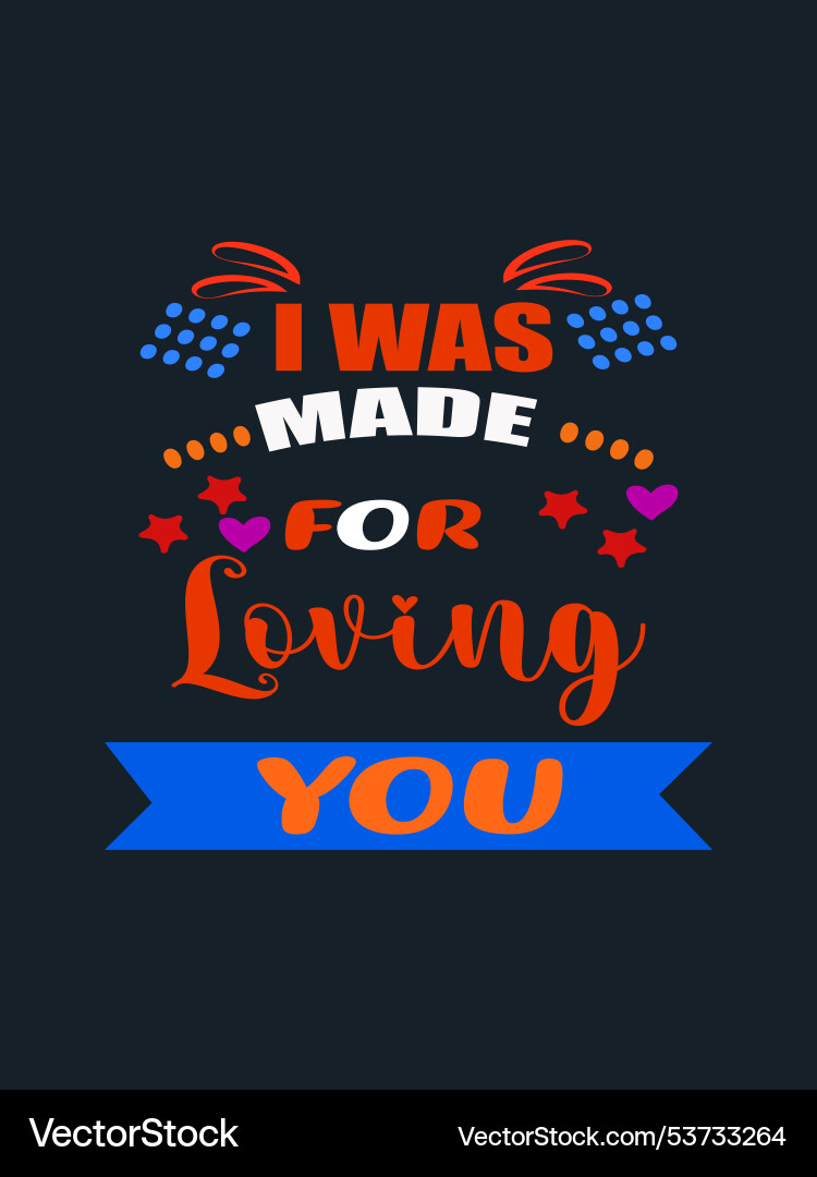 I was made for loving you Royalty Free Vector Image