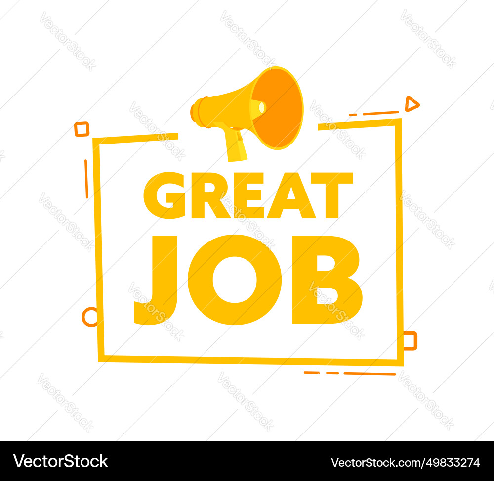 Megaphone with great job speech bubble banner Vector Image