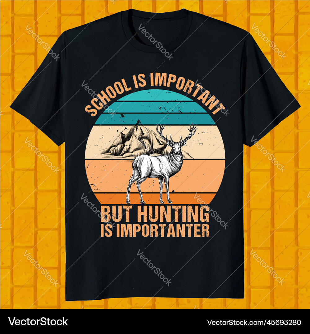 School is important but hunting importanter dee Vector Image