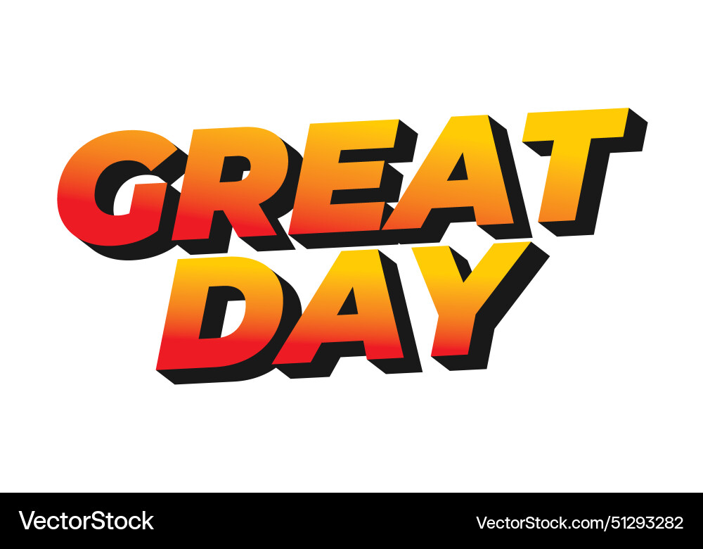 Great day text effect in 3d style with good colors