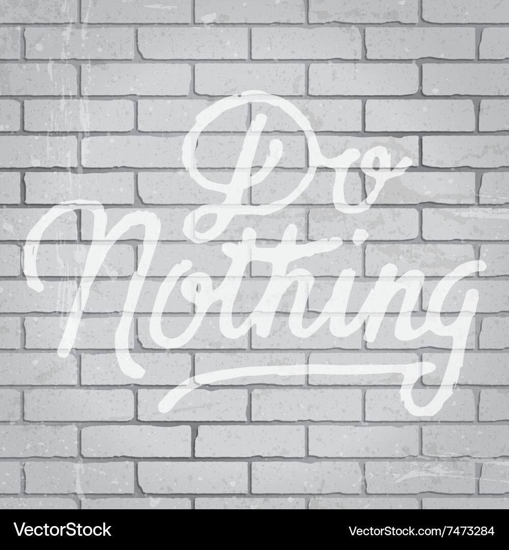 Slogan on brickwall do nothing Royalty Free Vector Image