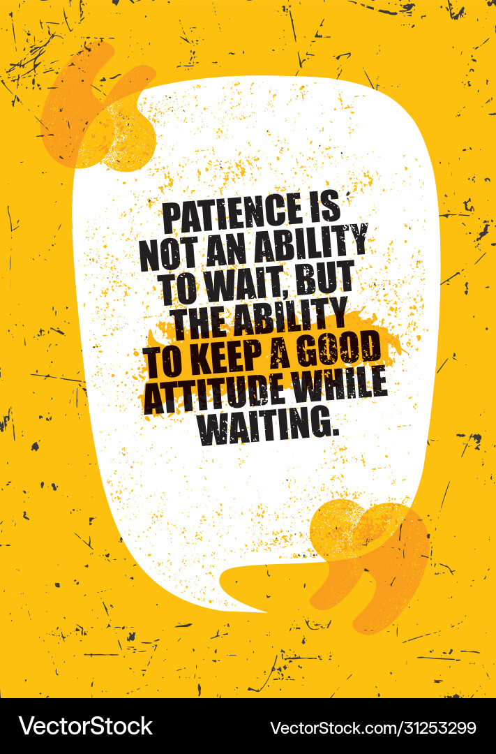 Patience is not ability to wait Royalty Free Vector Image