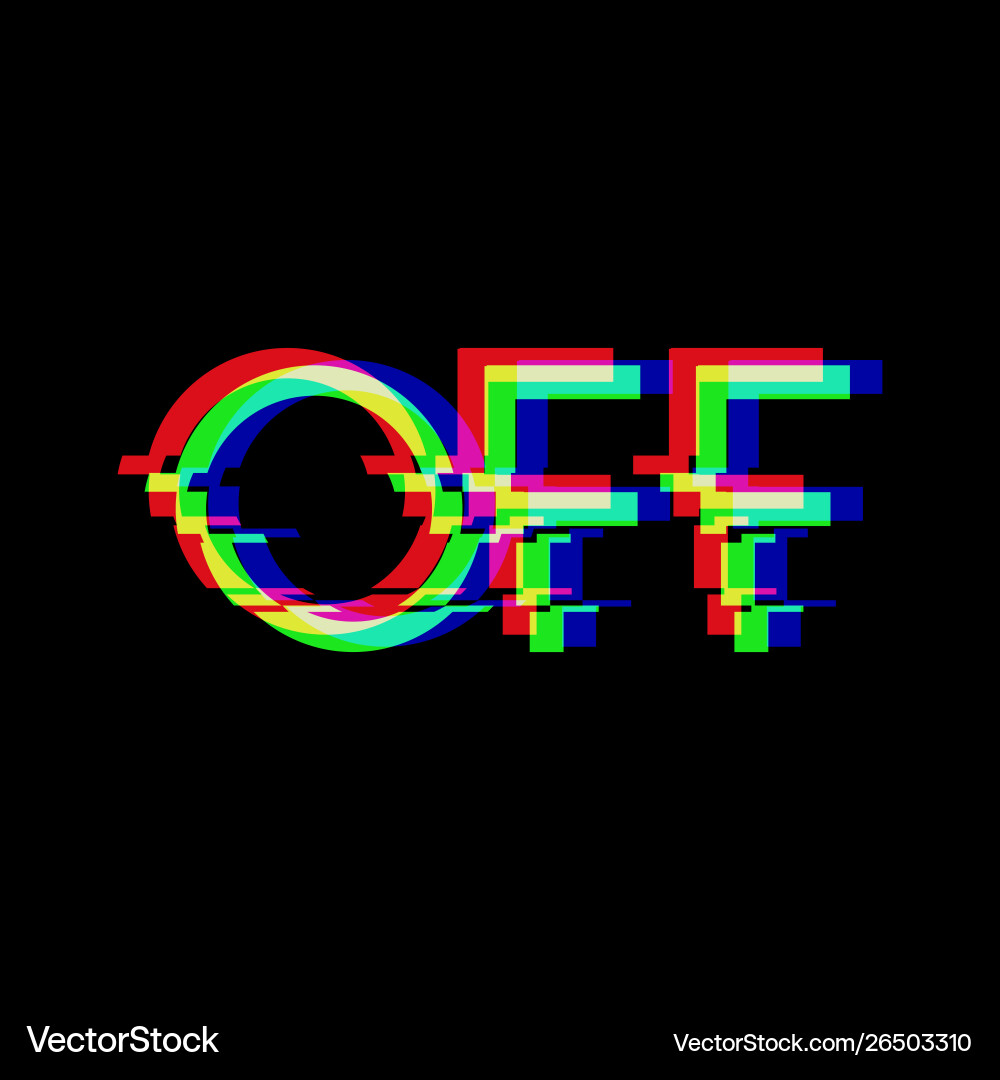 Symbol word off in glitch style Royalty Free Vector Image