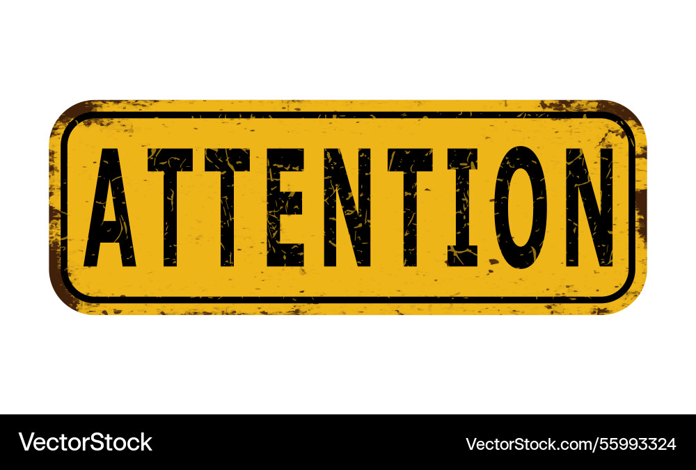 Attention an old rectangular worn road sign Vector Image