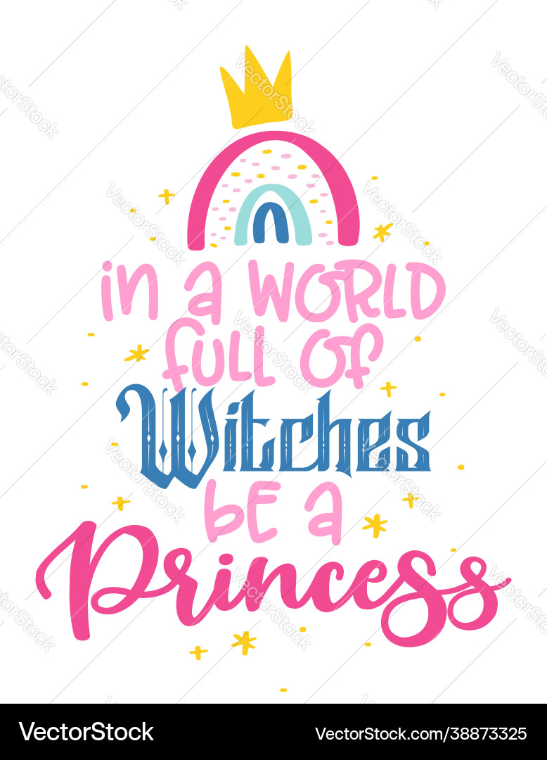 In a world full witches be princess Royalty Free Vector