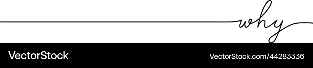 Why word - continuous one line Royalty Free Vector Image