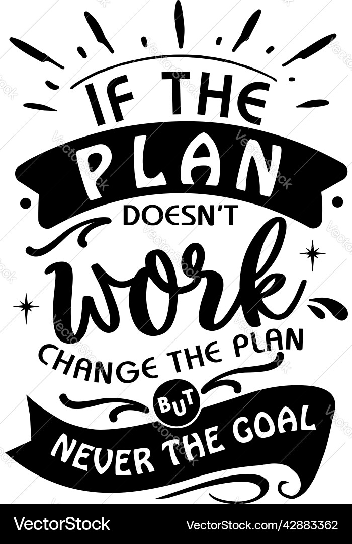 If the plan doesnt work change but never Vector Image