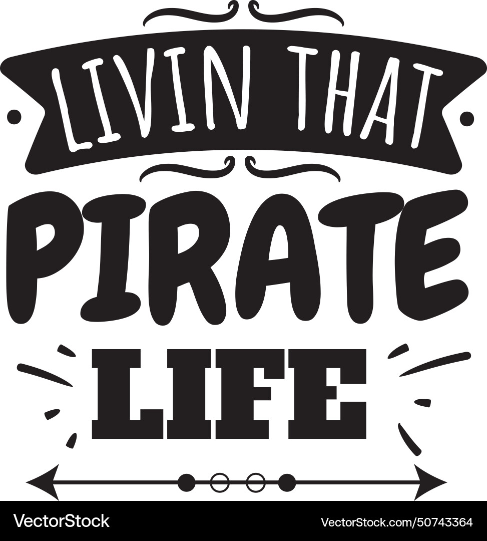 Livin that pirate life design on white background Vector Image