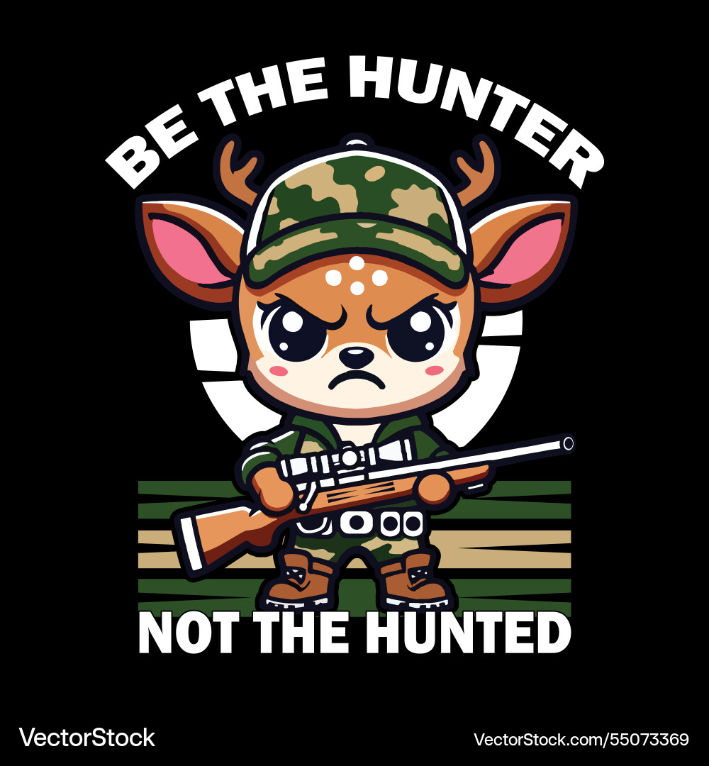 Be the hunter not hunted design Royalty Free Vector Image