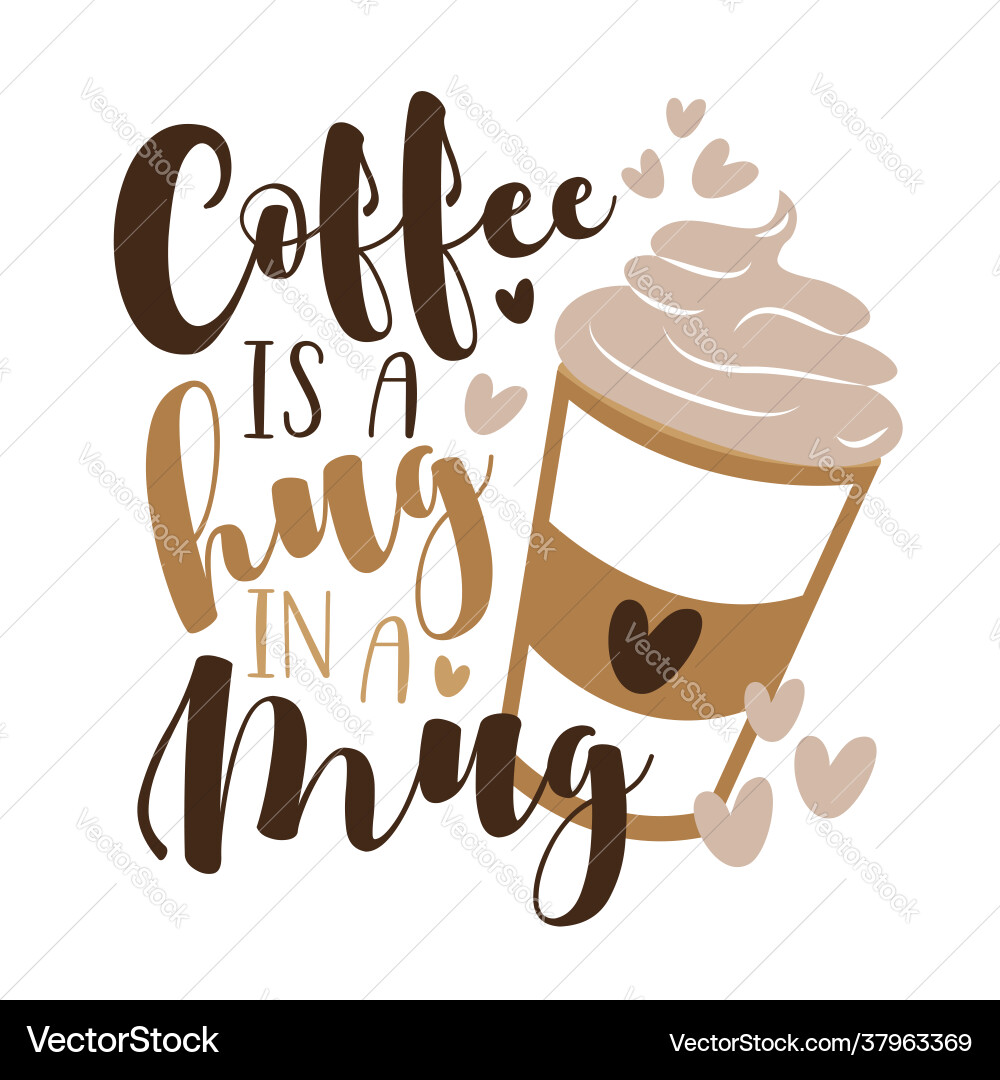 Coffee is a hug in mug- funny phrase Royalty Free Vector