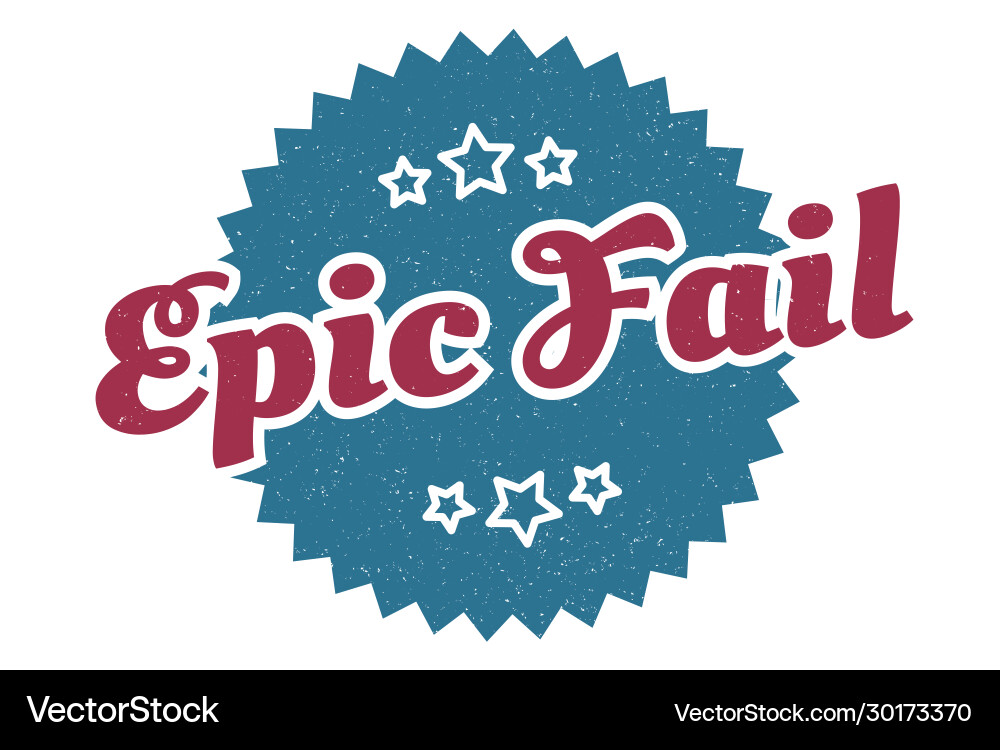 Epic fail sign round vintage retro Royalty Free Vector Image