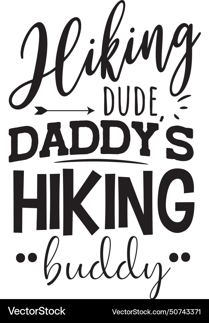 Hiking dude daddys buddy design on white Vector Image