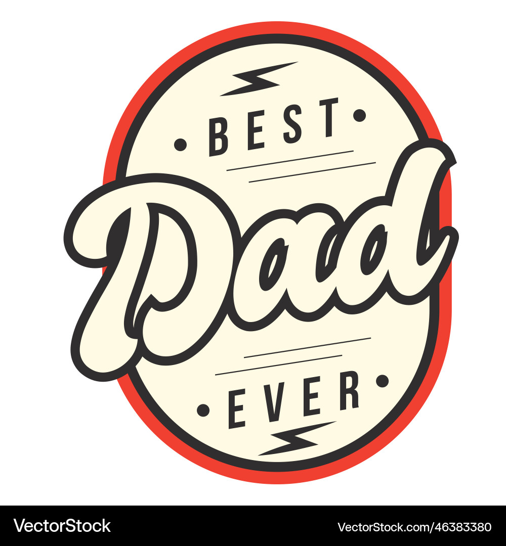 Best dad ever badge Royalty Free Vector Image - VectorStock