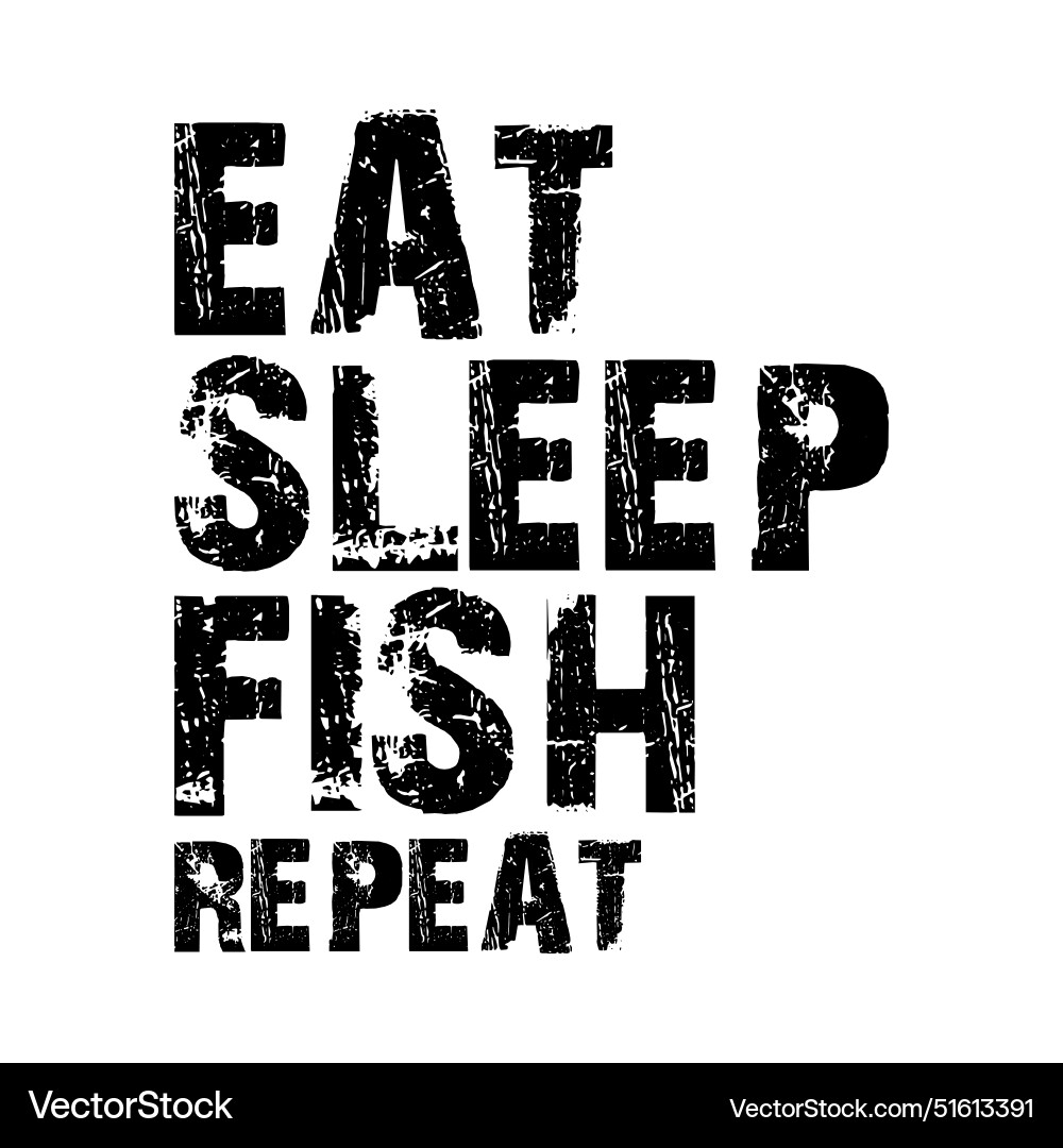 Eat sleep fish repeat Royalty Free Vector Image