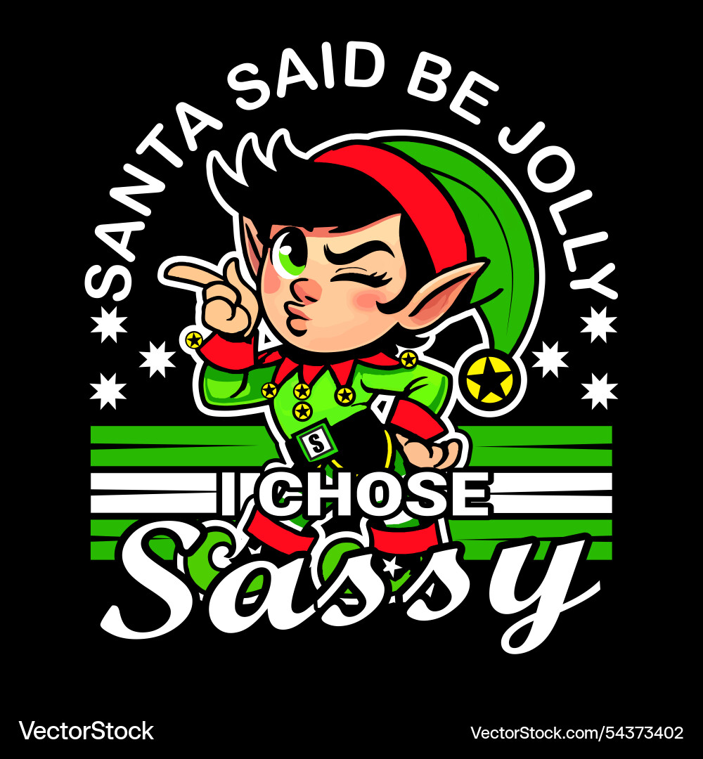 Santa said be jolly i chose sassy Royalty Free Vector Image