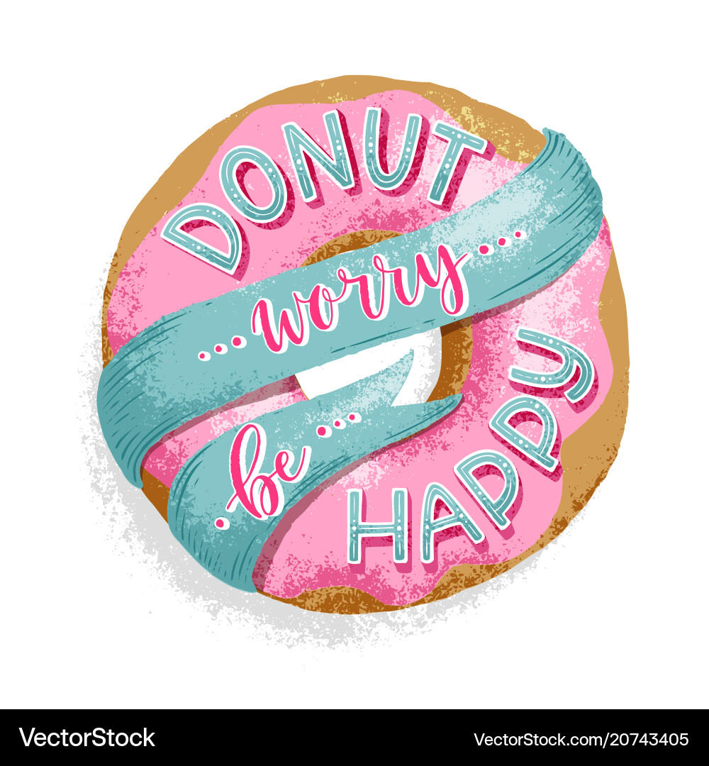 Donut Worry Quote - Hand Lettering Royalty Free Vector Image