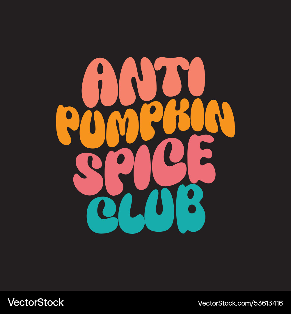 Anti pumpkin spice club Royalty Free Vector Image