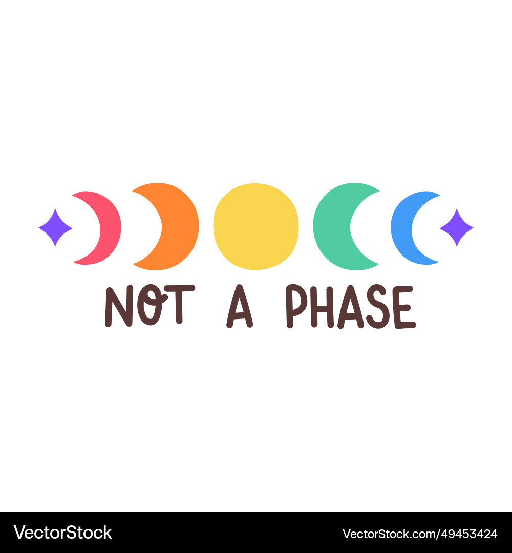 LGBT Pride: Not a Phase - Rainbow Royalty Free Vector Image