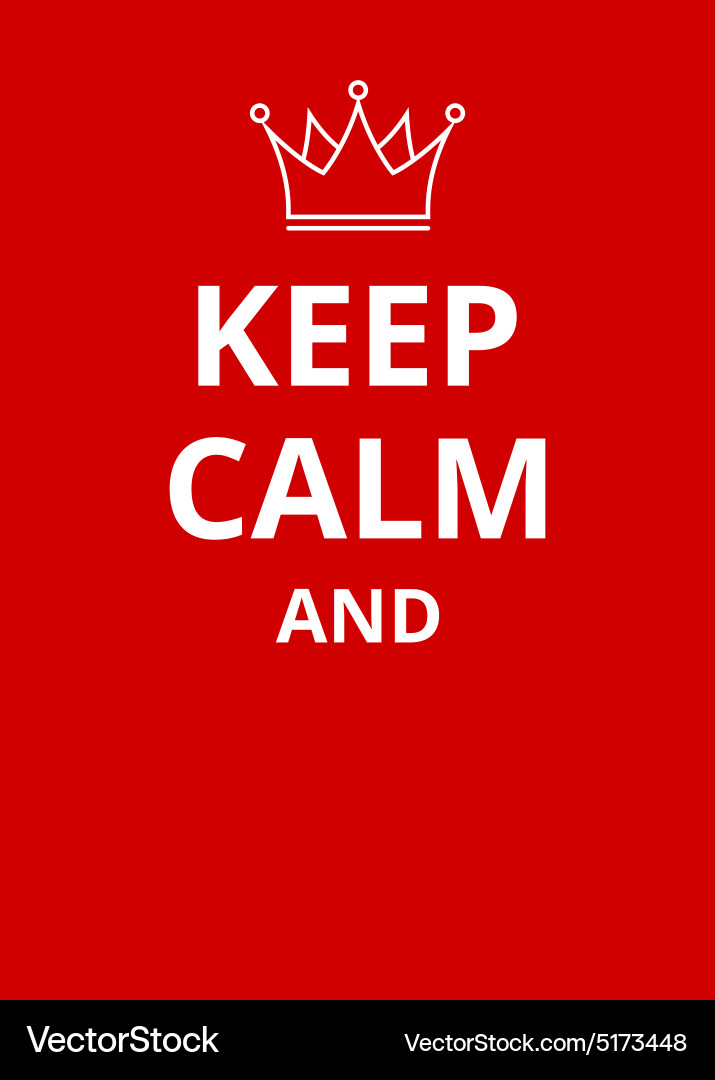Keep calm poster Royalty Free Vector Image - VectorStock